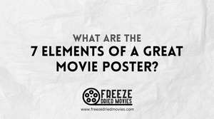 What Are the 7 Elements of a Great Movie Poster? - Freeze Dried Movies